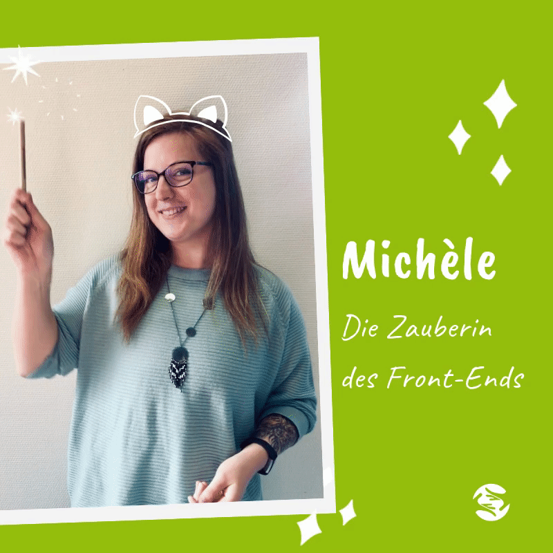 [Mitarbeiter-Portrait] Michèle: die Zauberin der Front-End Entwicklung!